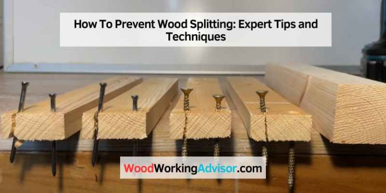 How To Prevent Wood Splitting: Expert Tips and Techniques