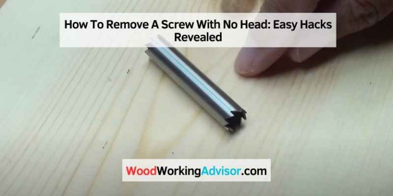 How To Remove A Screw With No Head: Easy Hacks Revealed