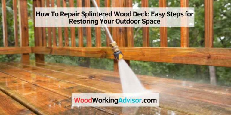 How To Repair Splintered Wood Deck: Easy Steps for Restoring Your ...