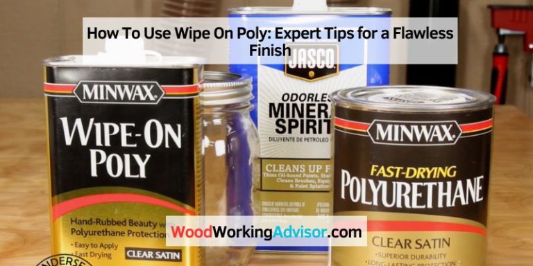 How To Use Wipe On Poly: Expert Tips for a Flawless Finish