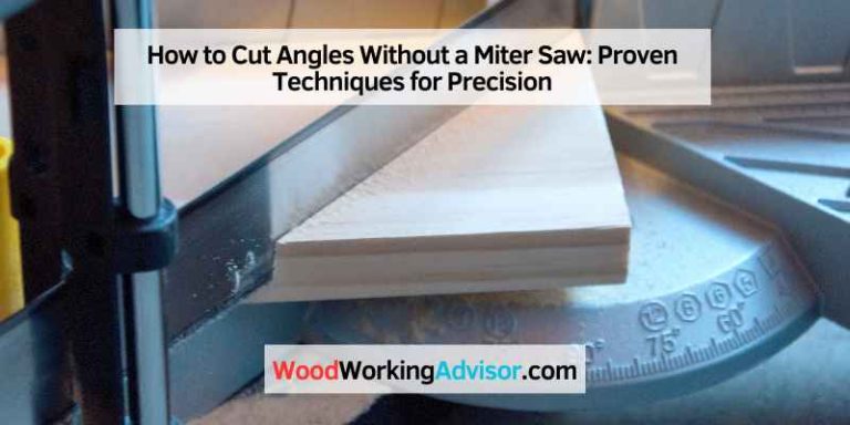How to Cut Angles Without a Miter Saw: Proven Techniques for Precision