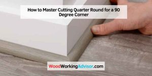 How to Master Cutting Quarter Round for a 90 Degree Corner