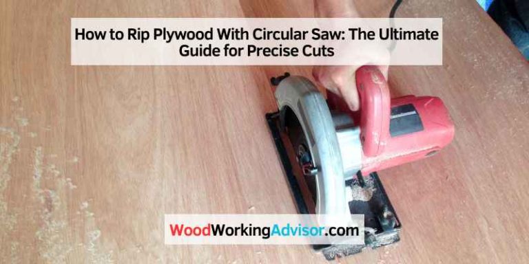 How to Rip Plywood With Circular Saw: The Ultimate Guide for Precise Cuts