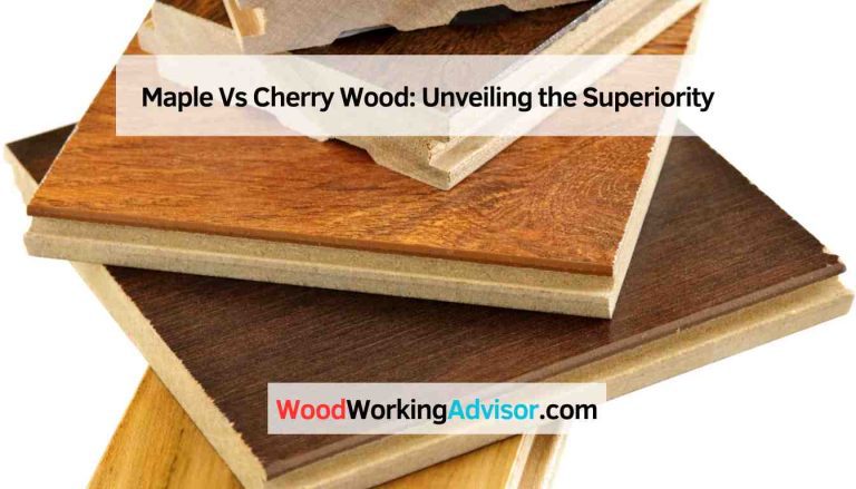 Maple Vs Cherry Wood: Unveiling the Superiority