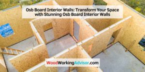 OSB Board Interior Walls: Transform Your Space with Stunning OSB Board Interior Walls