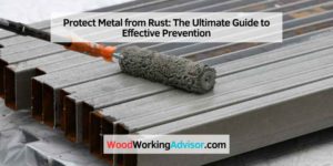 Protect Metal from Rust: The Ultimate Guide to Effective Prevention