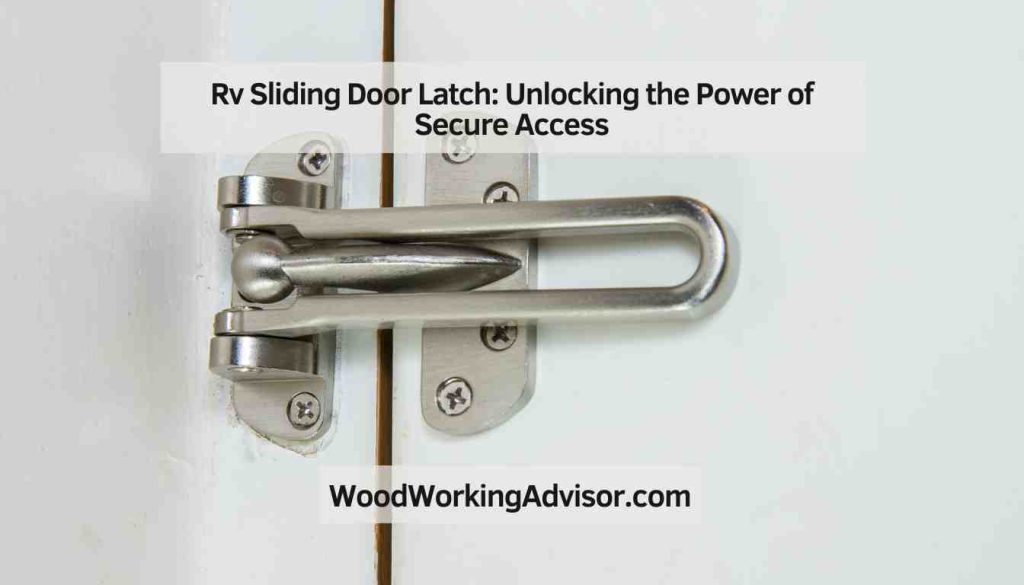 Rv Sliding Door Latch: Unlocking the Power of Secure Access