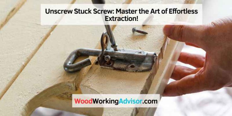 Unscrew Stuck Screw: Master the Art of Effortless Extraction!