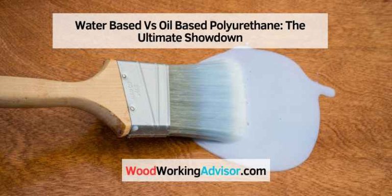 Water Based Vs Oil Based Polyurethane: The Ultimate Showdown