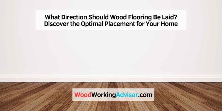 What Direction Should Wood Flooring Be Laid? Discover the Optimal ...