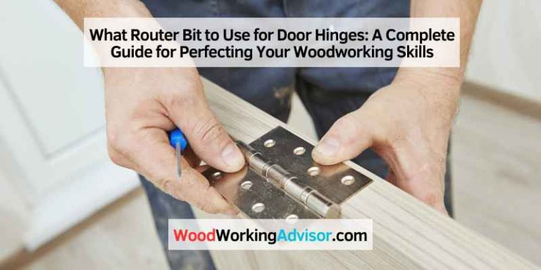 What Router Bit to Use for Door Hinges: A Complete Guide for Perfecting ...