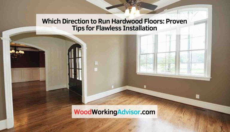 Which Direction to Run Hardwood Floors: Proven Tips for Flawless ...