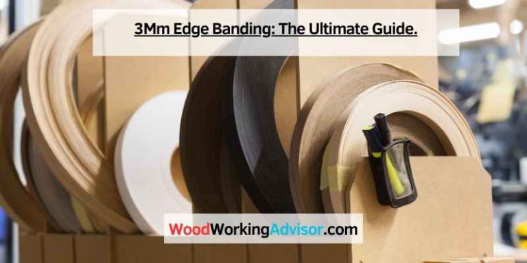 3Mm Edge Banding: The Ultimate Guide.