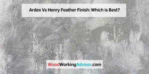 Ardex Vs Henry Feather Finish: Which is Best?