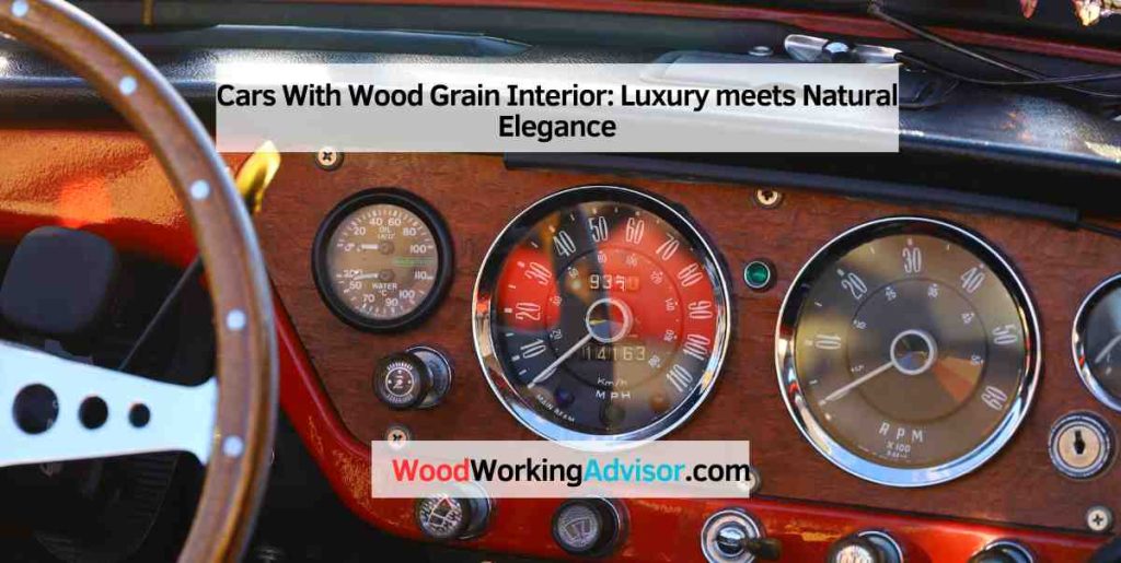 Cars With Wood Grain Interior: Luxury meets Natural Elegance