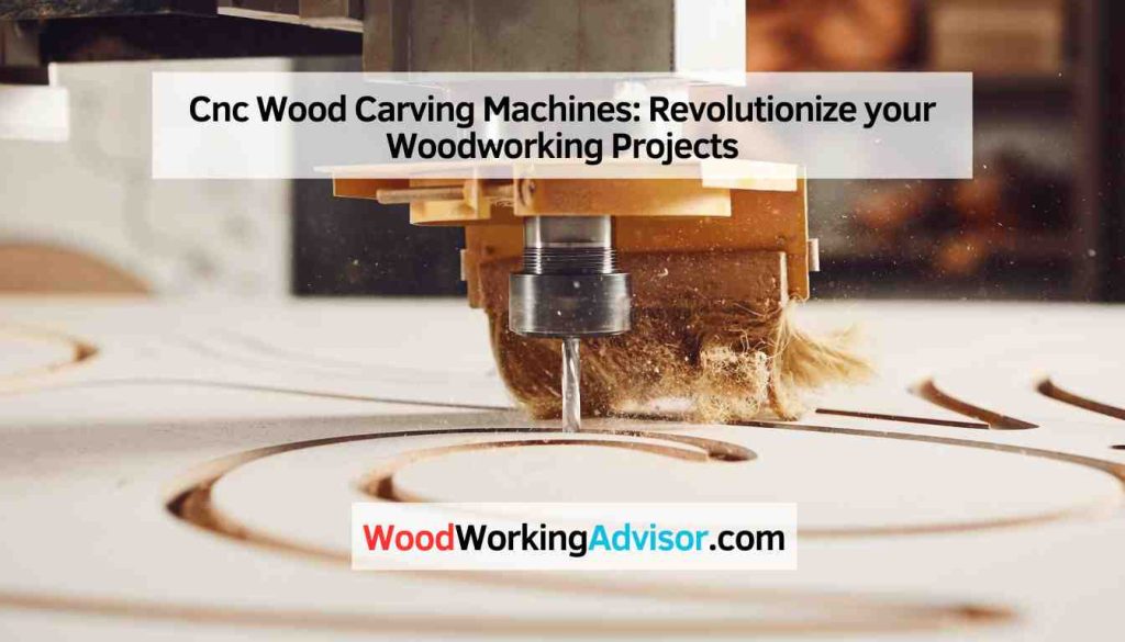 CNC Wood Carving Machines: Revolutionize your Woodworking Projects
