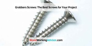 Grabbers Screws: The Best Screws for Your Project