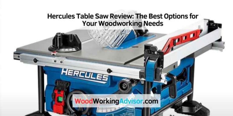 Hercules Table Saw Review: The Best Options for Your Woodworking Needs