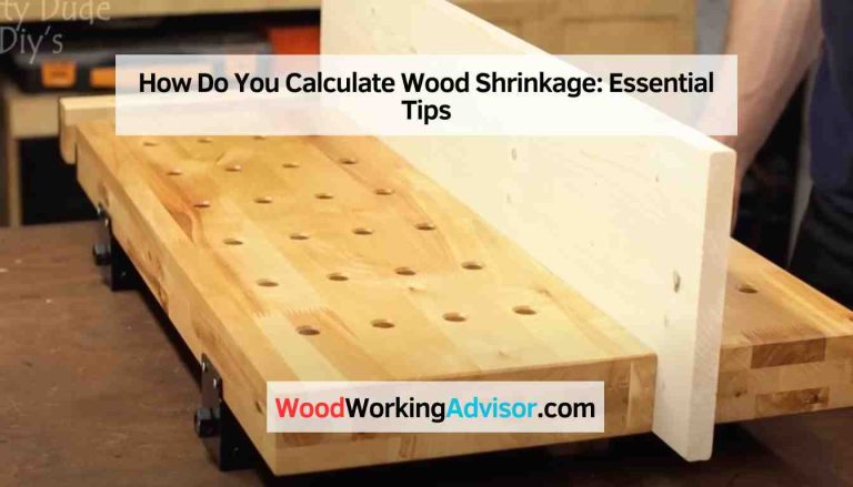 How Do You Calculate Wood Shrinkage: Essential Tips