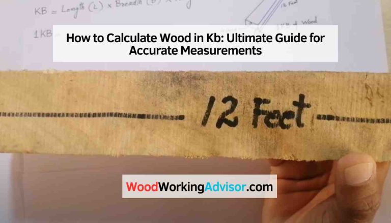 How to Calculate Wood in Kb: Ultimate Guide for Accurate Measurements