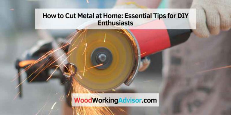 How to Cut Metal at Home: Essential Tips for DIY Enthusiasts