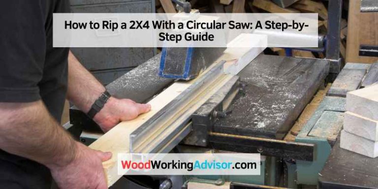 How to Rip a 2X4 With a Circular Saw: A Step-by-Step Guide