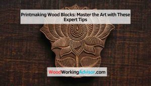 Printmaking Wood Blocks: Master the Art with These Expert Tips