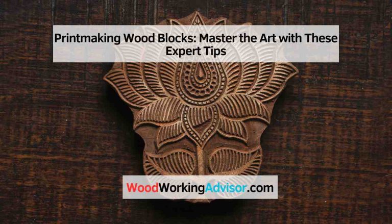 Printmaking Wood Blocks: Master the Art with These Expert Tips