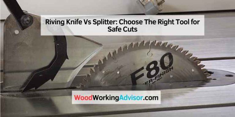 Riving Knife Vs Splitter: Choose The Right Tool for Safe Cuts