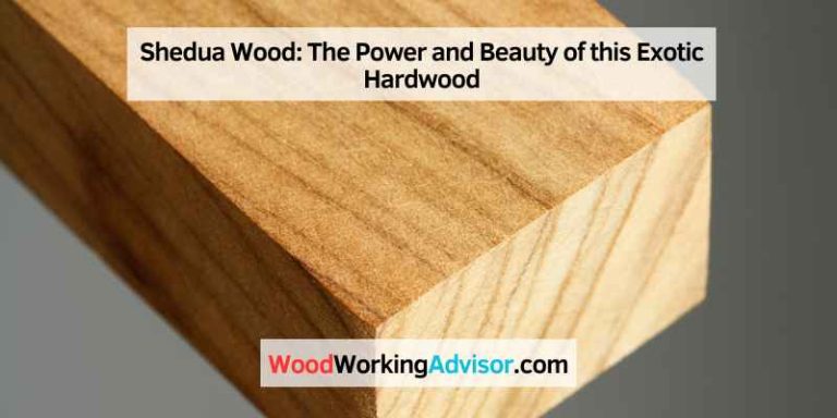 Shedua Wood: The Power and Beauty of this Exotic Hardwood