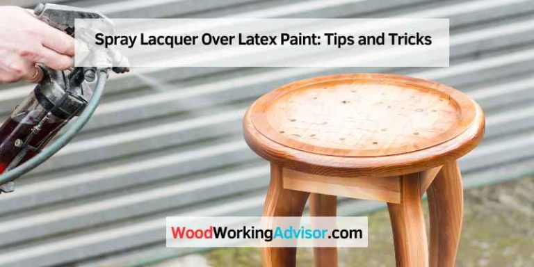 Spray Lacquer Over Latex Paint: Tips and Tricks