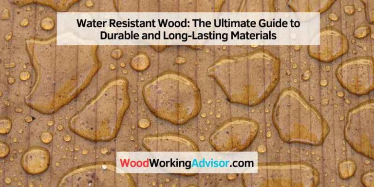 Water Resistant Wood: The Ultimate Guide to Durable and Long-Lasting ...