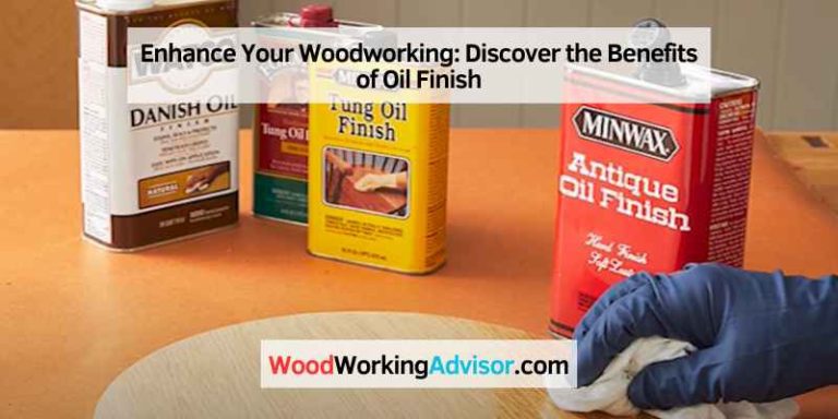 Enhance Your Woodworking: Discover the Benefits of Oil Finish