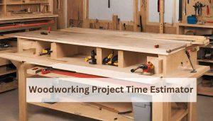 Woodworking Project Time Estimator