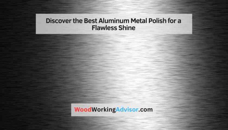 Discover the Best Aluminum Metal Polish for a Flawless Shine