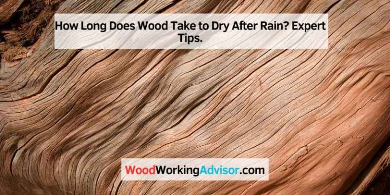 How Long Does Wood Take to Dry After Rain? Expert Tips.