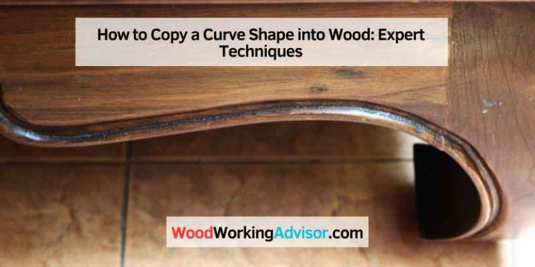 How to Copy a Curve Shape into Wood: Expert Techniques