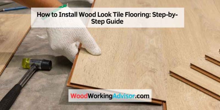 How to Install Wood Look Tile Flooring: Step-by-Step Guide