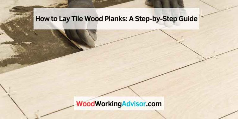 How to Lay Tile Wood Planks: A Step-by-Step Guide