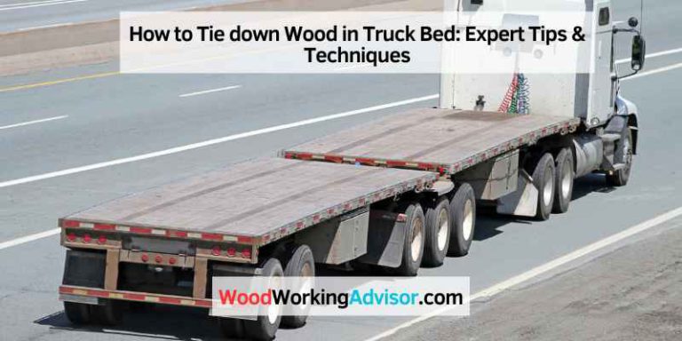 How to Tie down Wood in Truck Bed: Expert Tips & Techniques