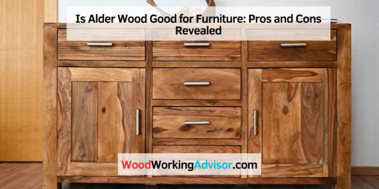 Is Alder Wood Good for Furniture: Pros and Cons Revealed