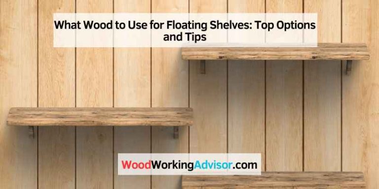 What Wood to Use for Floating Shelves: Top Options and Tips