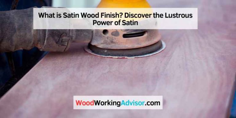 What is Satin Wood Finish? Discover the Lustrous Power of Satin