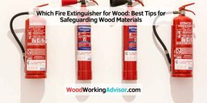 Which Fire Extinguisher for Wood: Best Tips for Safeguarding Wood Materials