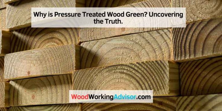 Why is Pressure Treated Wood Green? Uncovering the Truth.