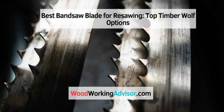 Best Bandsaw Blade for Resawing: Top Timber Wolf Options