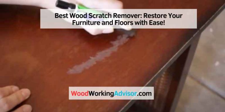 Best Wood Scratch Remover: Restore Your Furniture and Floors with Ease!
