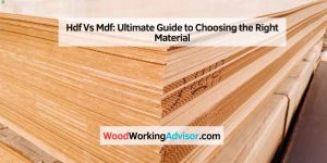 HDF Vs MDF: Ultimate Guide to Choosing the Right Material