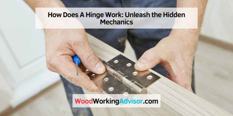 How Does A Hinge Work: Unleash the Hidden Mechanics
