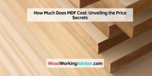 How Much Does MDF Cost: Unveiling the Price Secrets